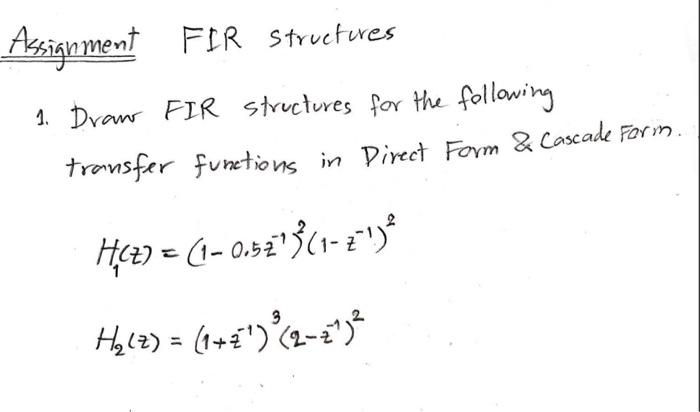 Solved Assignment FIR Structures 1. Draw FIR structures for | Chegg.com