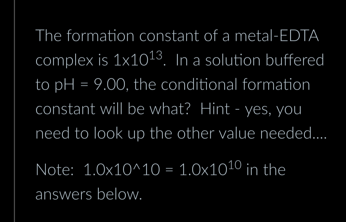 Solved The formation constant of a metal-EDTA complex is | Chegg.com