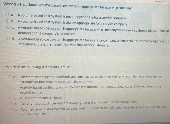 Solved When is a traditional (volume-based cost system) | Chegg.com