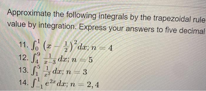 Solved Approximate the following integrals by the | Chegg.com