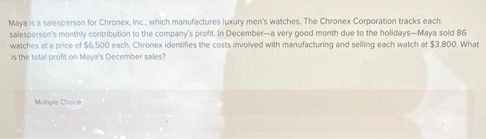 Solved Maya is a salesperson for Chronex, Inc, which | Chegg.com