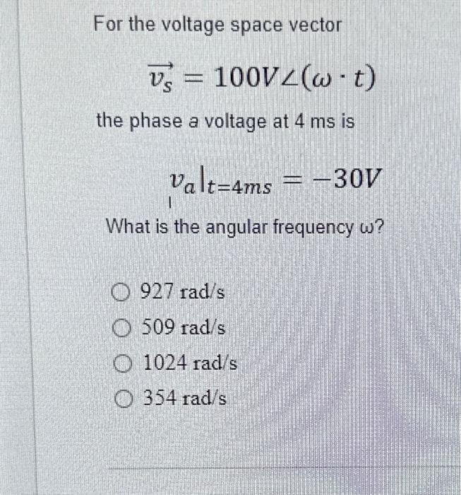 Solved For the voltage space vector vs=100 V∠(ω⋅t) the phase | Chegg.com