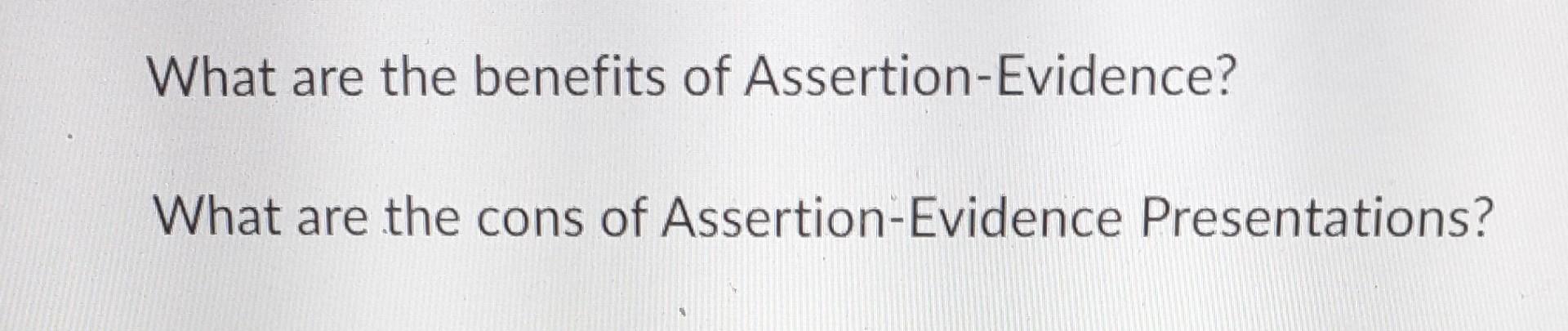 Solved What are the benefits of Assertion-Evidence? What are | Chegg.com