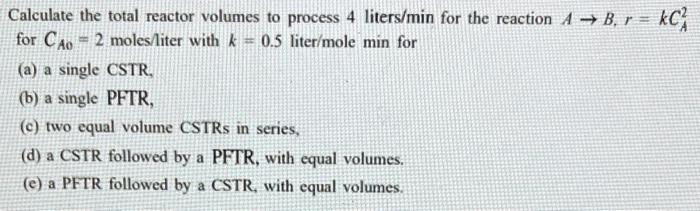Solved - Calculate the total reactor volumes to process 4 | Chegg.com