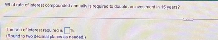 Solved What rate of interest compounded annually is required | Chegg.com