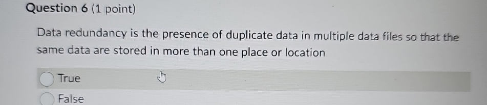 Solved Question 6 (1 ﻿point)Data redundancy is the presence | Chegg.com