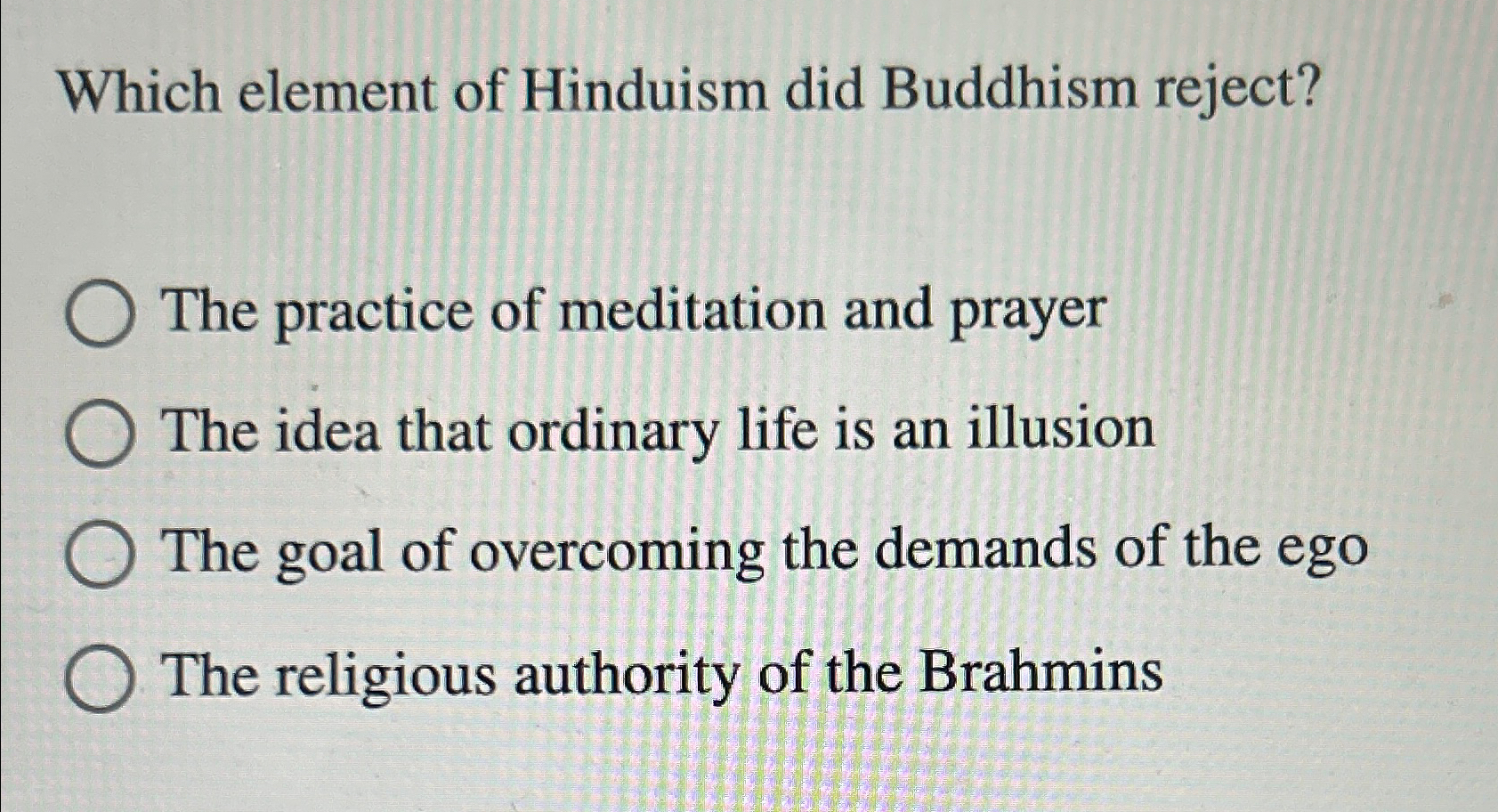 Solved Which element of Hinduism did Buddhism reject?The | Chegg.com
