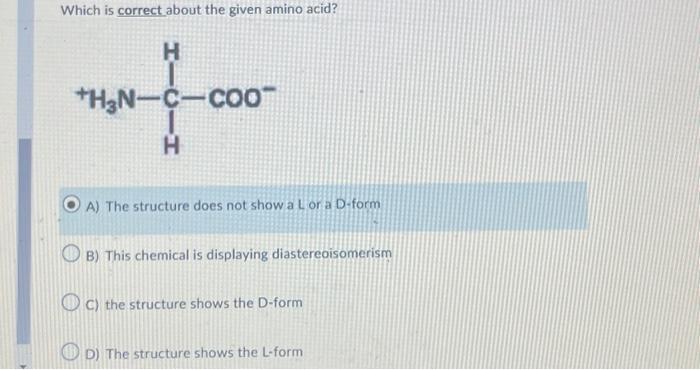 Solved Which is correct about the given amino acid? H | Chegg.com