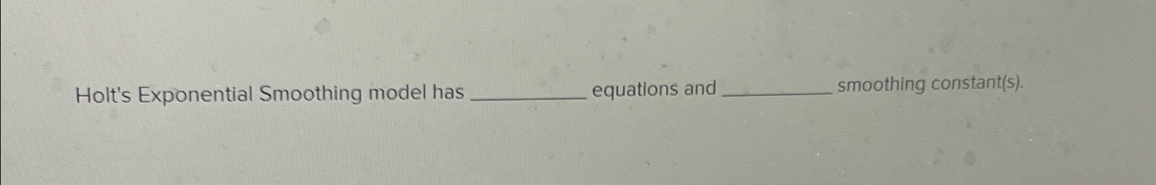 Solved Holt's Exponential Smoothing model has equations and | Chegg.com