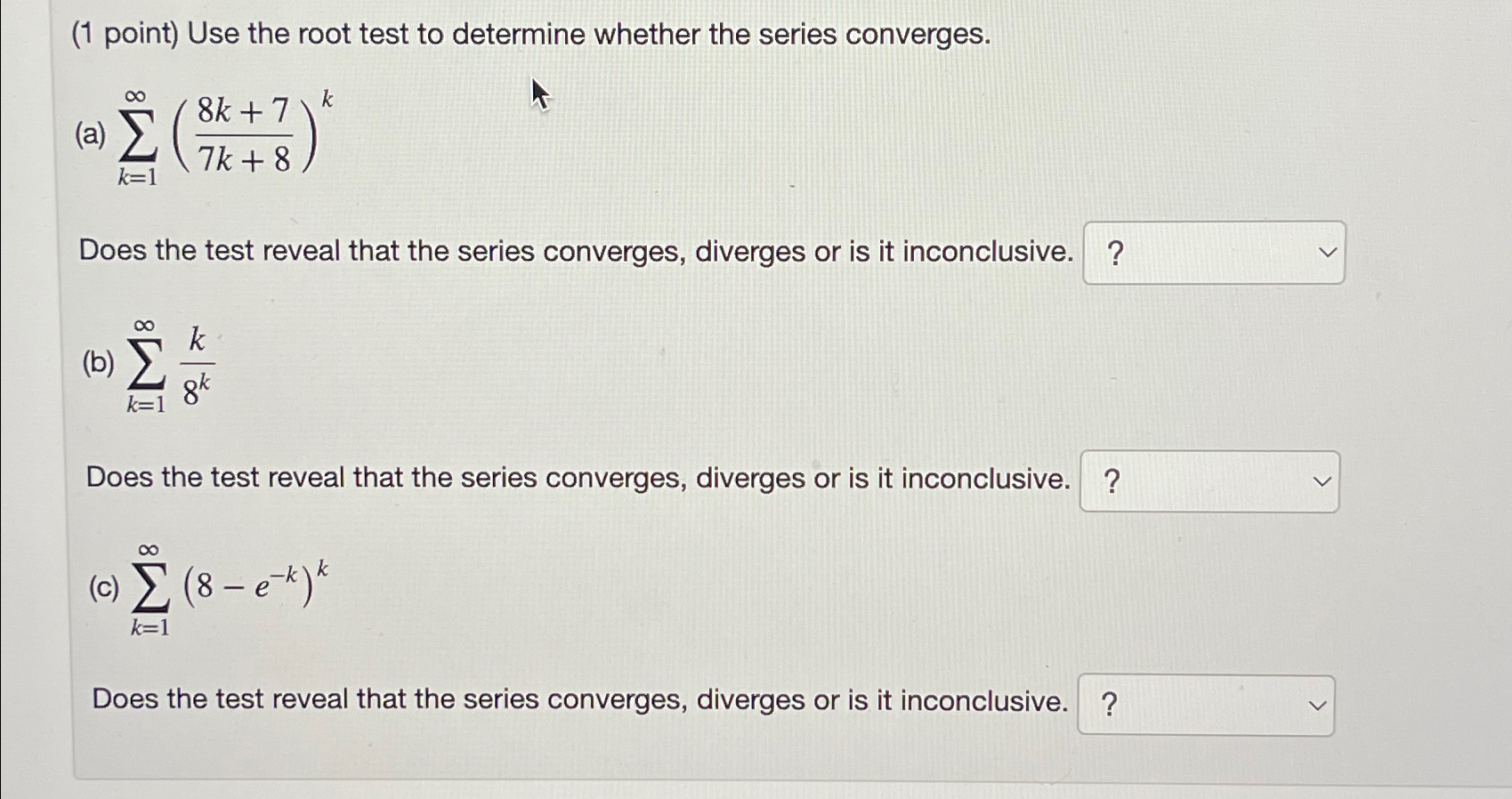 Solved (1 ﻿point) ﻿Use the root test to determine whether | Chegg.com