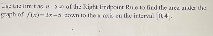 Solved Use the limit as n→∞ of the Right Endpoint Rule to | Chegg.com