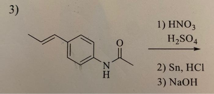 Solved 3) 1) HNO3 H2SO4 N H 2) Sn, HCI 3) NaOH | Chegg.com