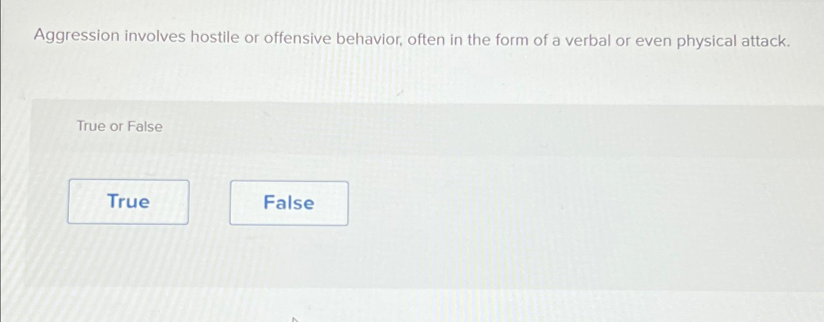 Solved Aggression involves hostile or offensive behavior, | Chegg.com