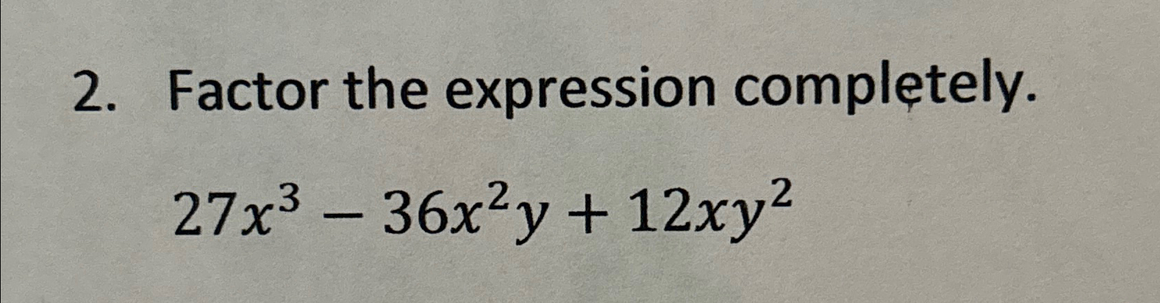 Solved Factor the expression completely.27x3-36x2y+12xy2 | Chegg.com