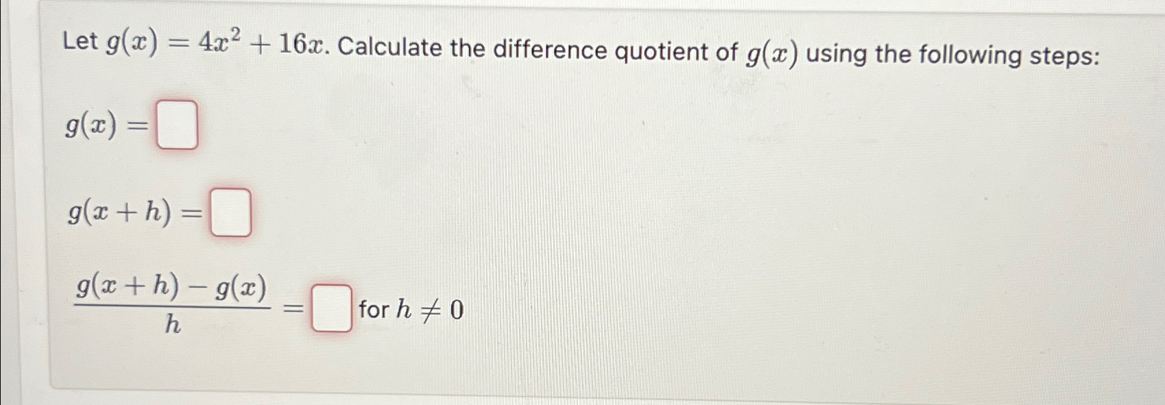 Solved Let g(x)=4x2+16x. ﻿Calculate the difference quotient | Chegg.com