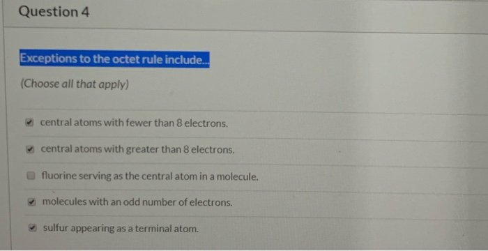 Solved Question 4 Exceptions to the octet rule include... | Chegg.com