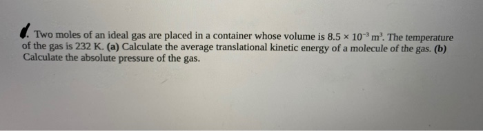 Solved Two moles of an ideal gas are placed in a container | Chegg.com