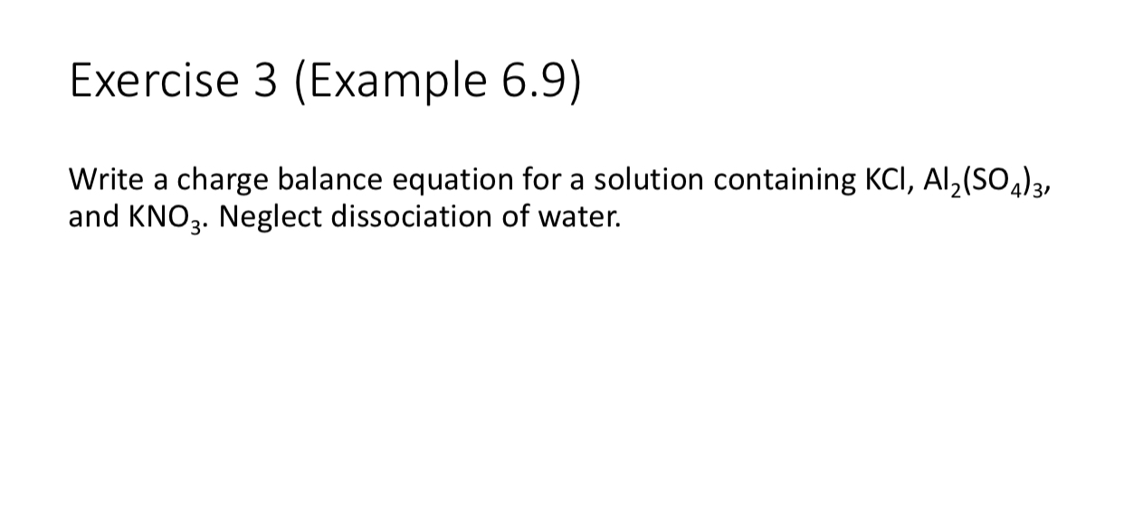Solved Exercise 3 (Example 6.9)Write a charge balance | Chegg.com