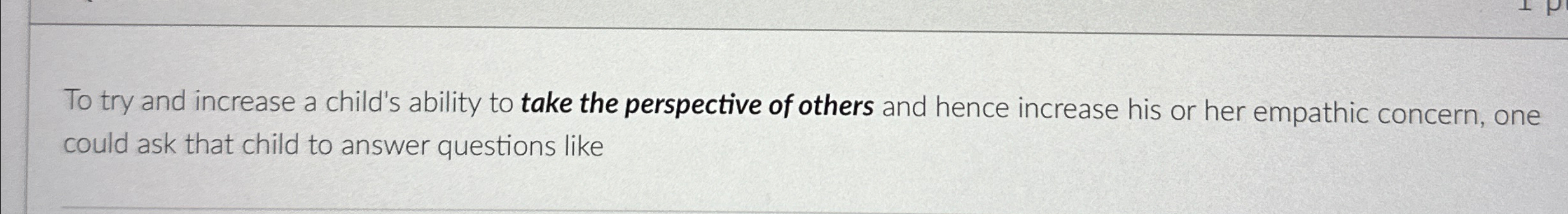 Solved To try and increase a child's ability to take the | Chegg.com
