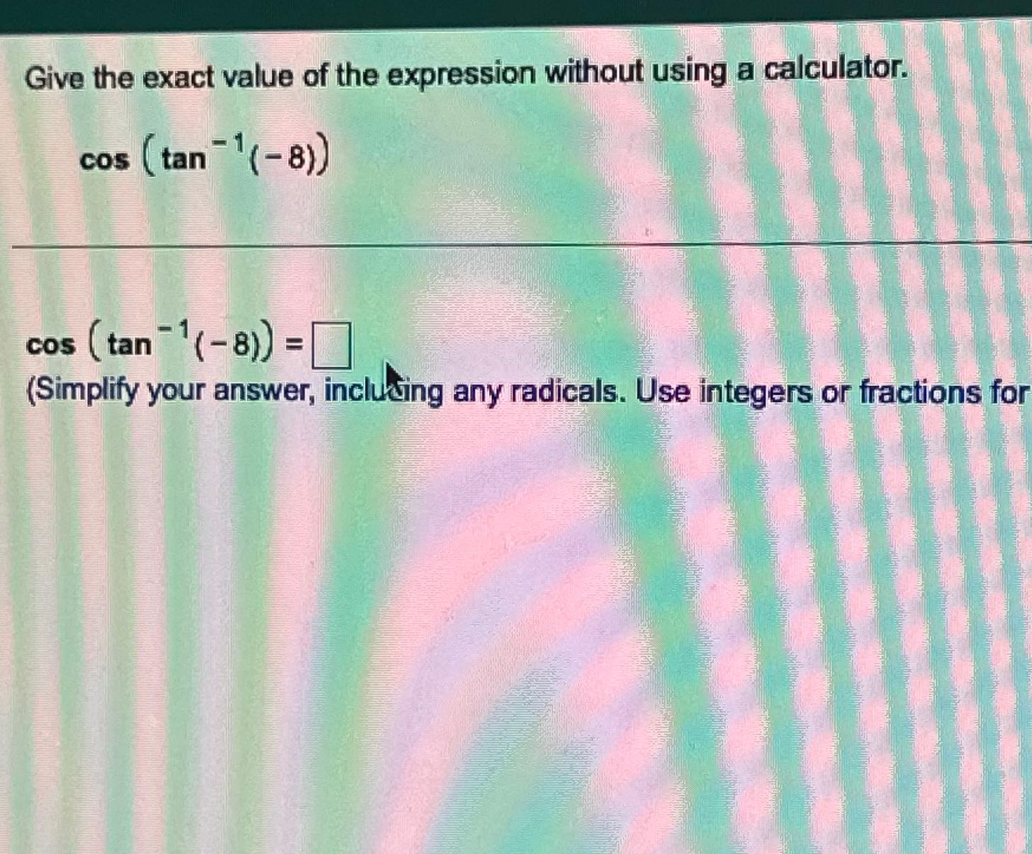 Solved Give the exact value of the expression without using | Chegg.com