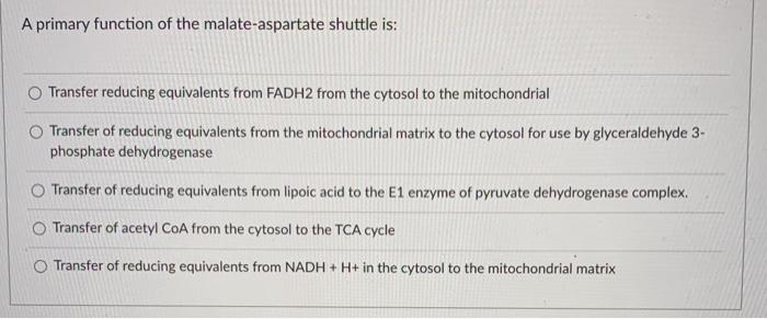 Solved A primary function of the malate-aspartate shuttle | Chegg.com