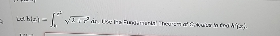 Solved Let h(x)=∫0x22+r32dr. ﻿Use the Fundamental Theorem of | Chegg.com