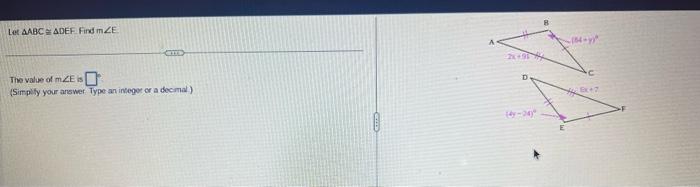 Let ABC≅ DEF Find m∠E The value of m∠E is (Simplify | Chegg.com