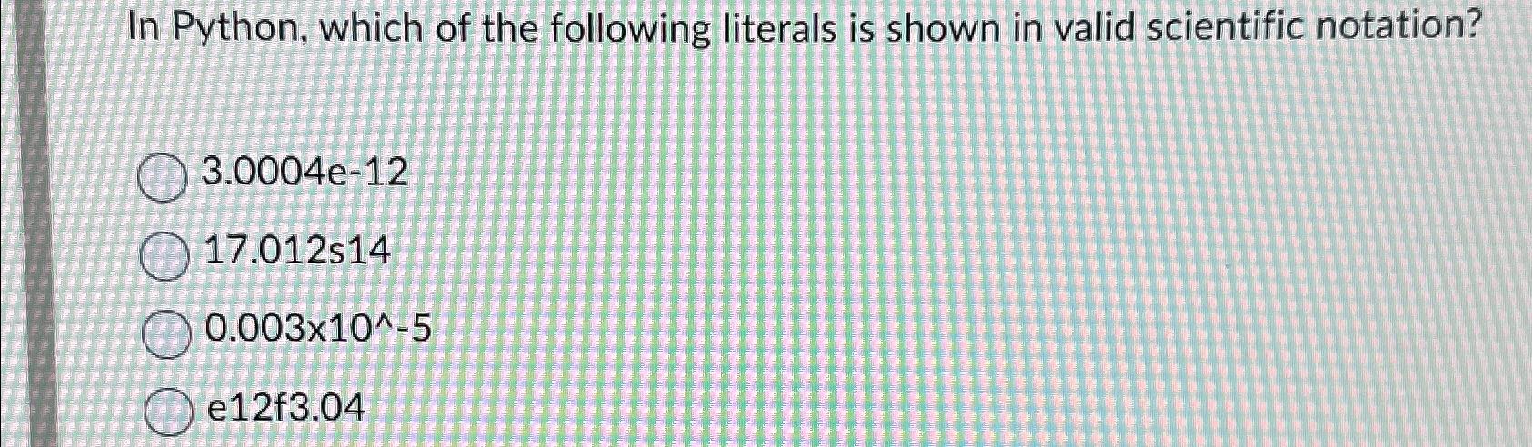 Solved In Python Which Of The Following Literals Is Shown