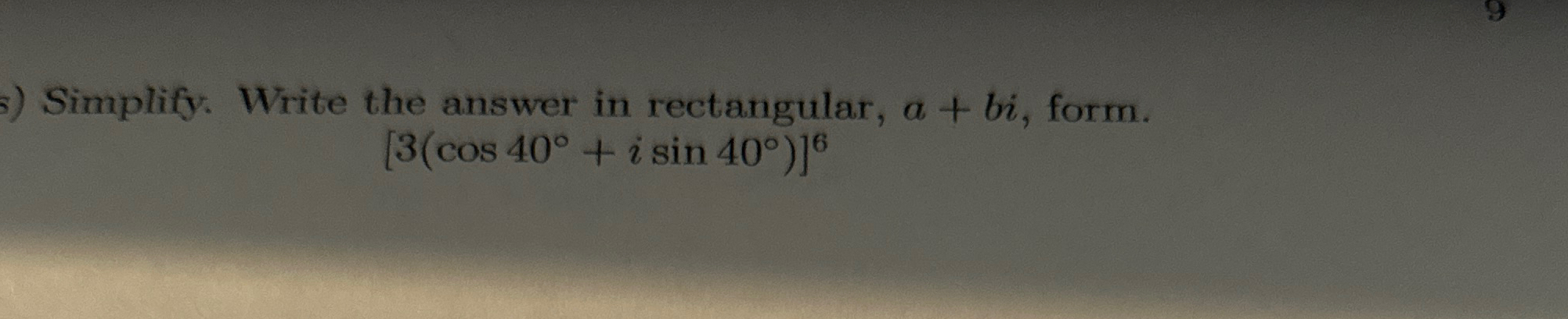 Solved Simplify. Write the answer in rectangular, a+bi, | Chegg.com