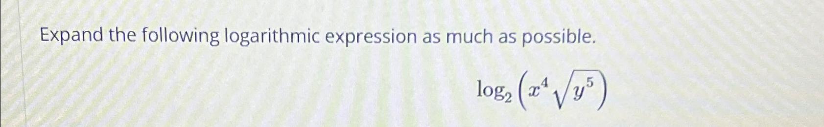 Solved Expand the following logarithmic expression as much | Chegg.com