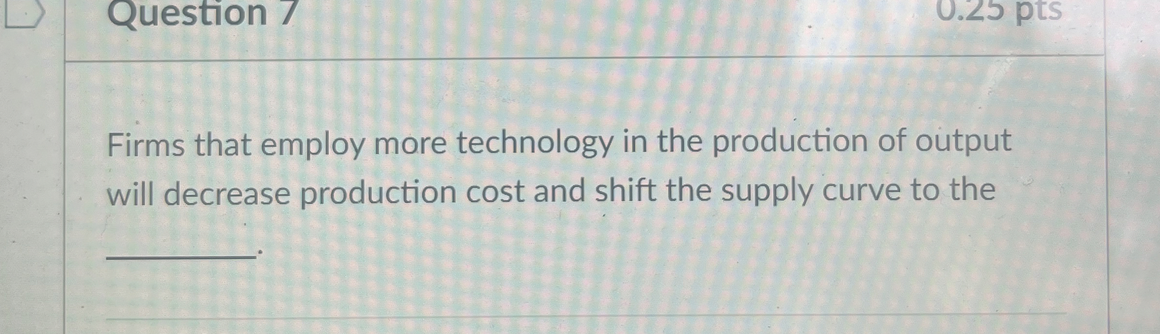 Solved Question 7Firms that employ more technology in the | Chegg.com