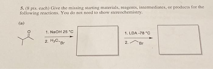 Solved 5. ( 8 pts. each) Give the missing starting | Chegg.com