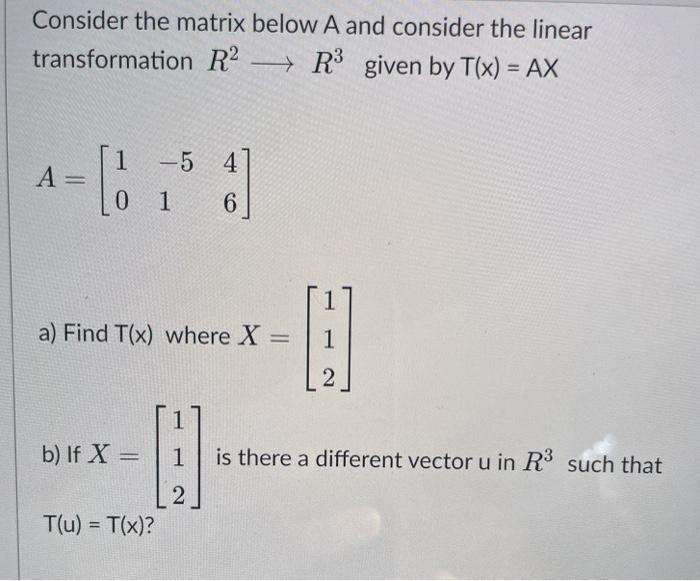 Solved Consider the matrix below A and consider the linear | Chegg.com