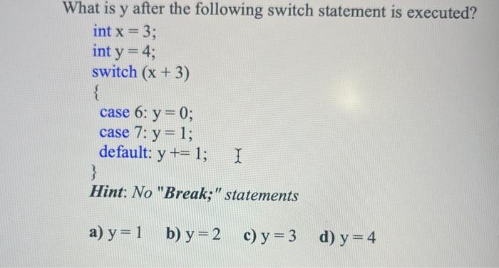 Solved What is y after the following switch statement is | Chegg.com