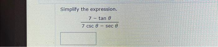 Solved Simplify the expression. 7cscθ−secθ7−tanθ | Chegg.com