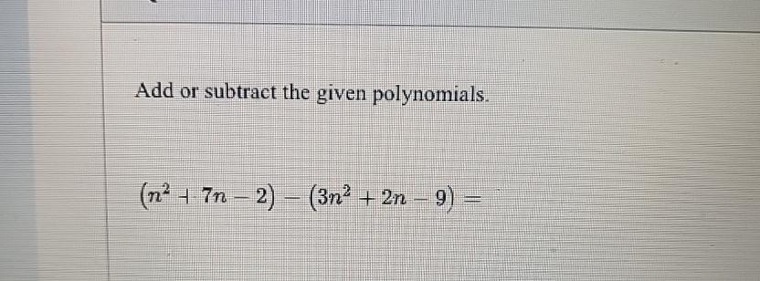 Solved Add or subtract the given | Chegg.com