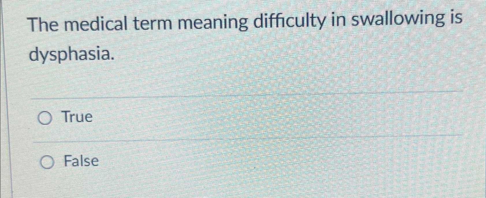Solved The medical term meaning difficulty in swallowing is | Chegg.com