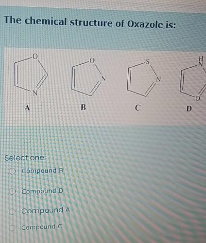 Solved The chemical structure of Oxazole is: N А B с D | Chegg.com