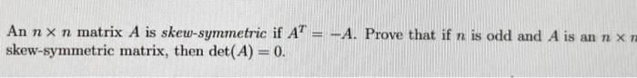 Solved An n×n matrix A is skew-symmetric if AT=−A. Prove | Chegg.com