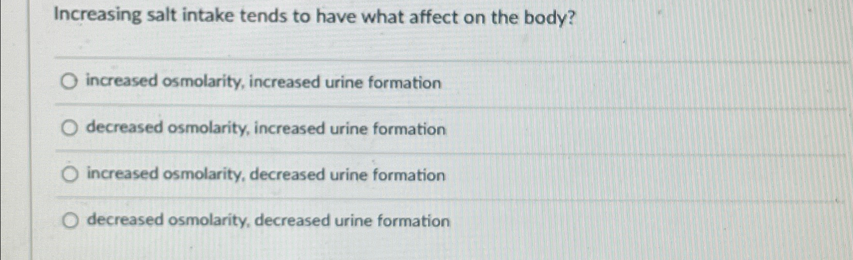 Solved Increasing salt intake tends to have what affect on | Chegg.com