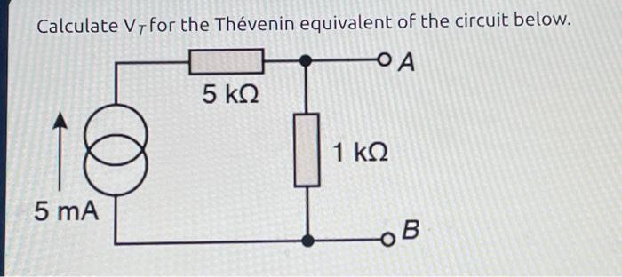 Solved Calculate VT for the Thévenin equivalent of the | Chegg.com