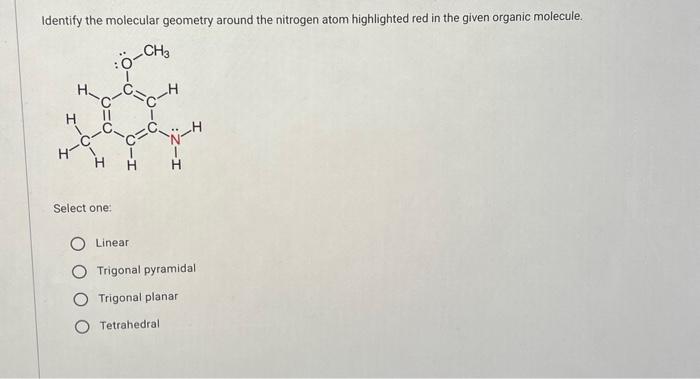 Solved Identify the molecular geometry around the nitrogen | Chegg.com