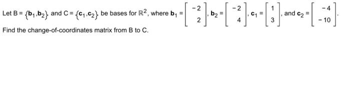 Solved Let B={b1,b2} and C={c1,c2} be bases for R2, where | Chegg.com