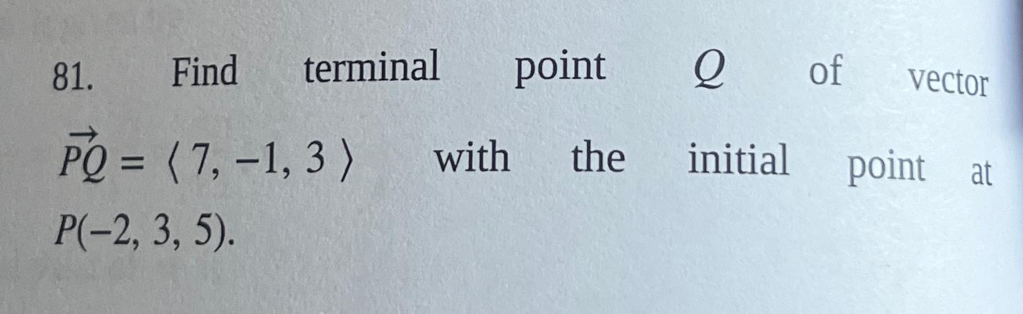 Solved Find terminal point Q ﻿of vector vec(PQ)=(:7,-1,3:) | Chegg.com