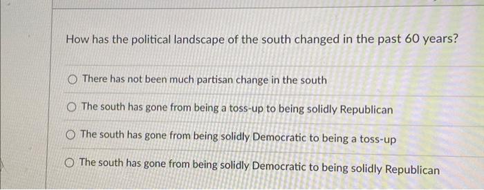 How has the political landscape of the south changed | Chegg.com