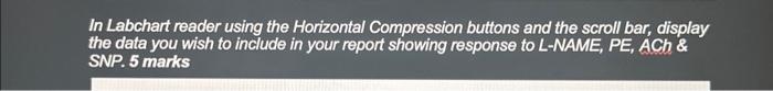Solved In Labchart reader using the Horizontal Compression | Chegg.com
