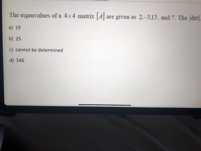 Solved The eigenvalues of a 4x4 matrix [4] are given as | Chegg.com
