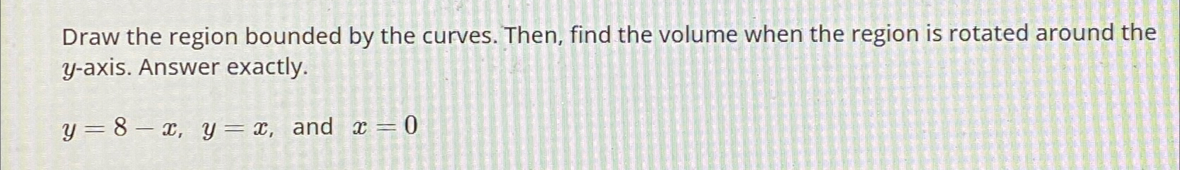 Solved Draw the region bounded by the curves. Then, find the | Chegg.com