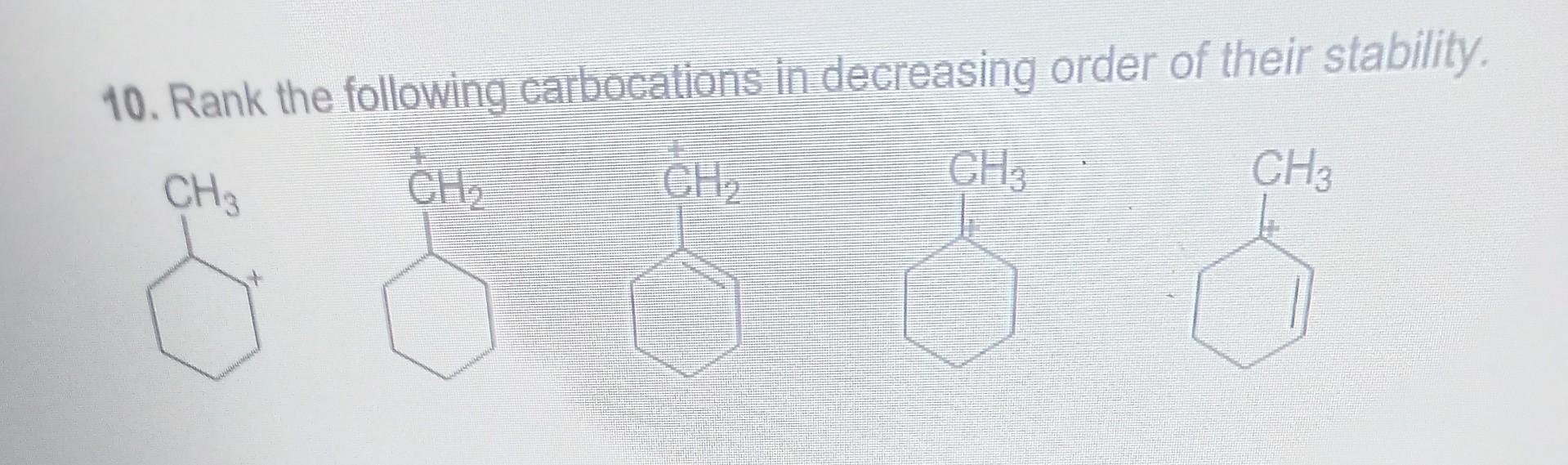 Solved 10. Rank the following carbocations in decreasing | Chegg.com