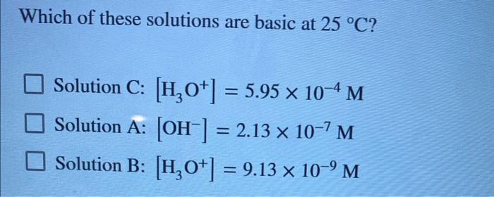 Solved Calculate either [H3O+]or [OH−]for each of the | Chegg.com